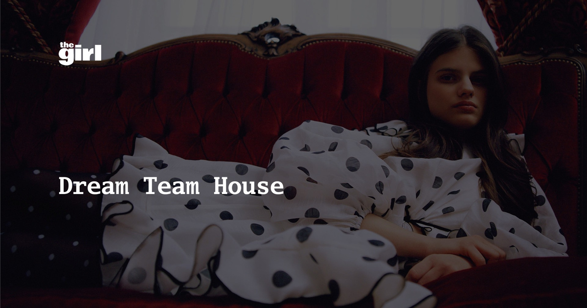 Dream Team House – свежие и эксклюзивные новости 2026 | theGirl